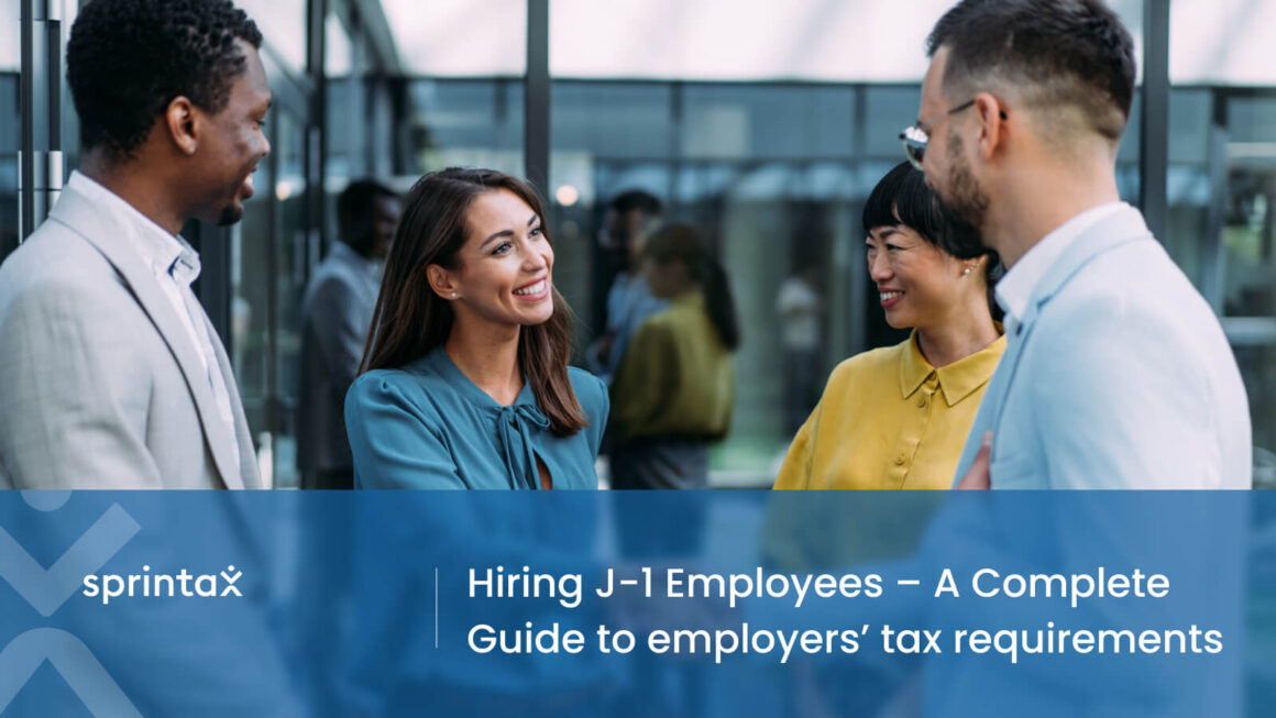 Hiring J-1 Employees | A Full Employer Requirements Tax Guide